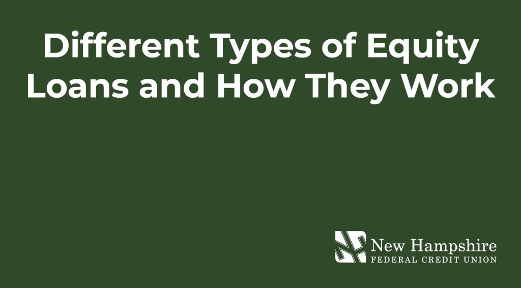 Different Types of Equity Loans and How They Work - NHFCU – Capital ...