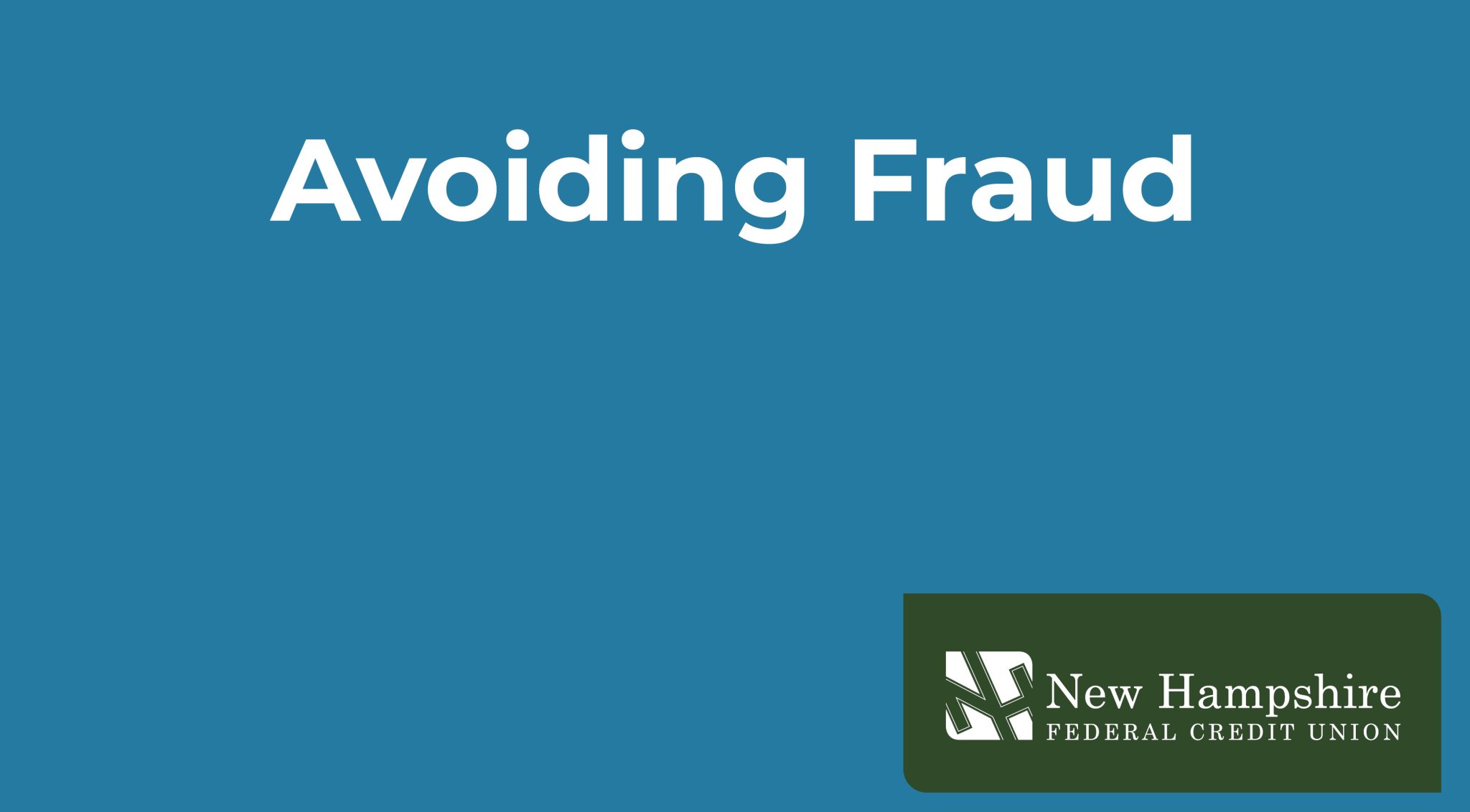 Avoiding Fraud - NHFCU – Capital Area’s Favorite Credit Union